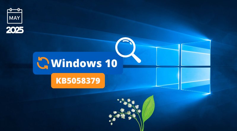 Windows 10 KB5058379 : zoom sur la mise à jour de mai 2025