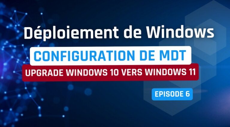 MDT : Upgrade Windows 10 vers Windows 11 - Tutoriel