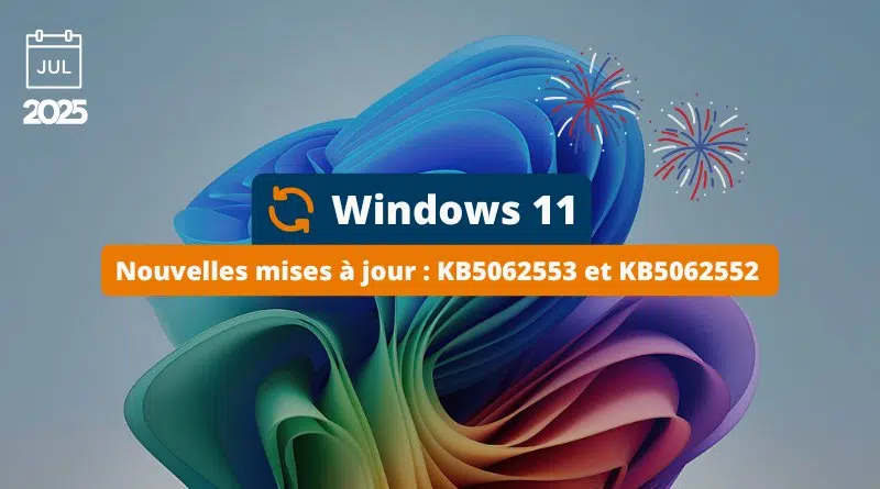 Windows 11 KB5062553 : découvrez la mise à jour de juillet 2025