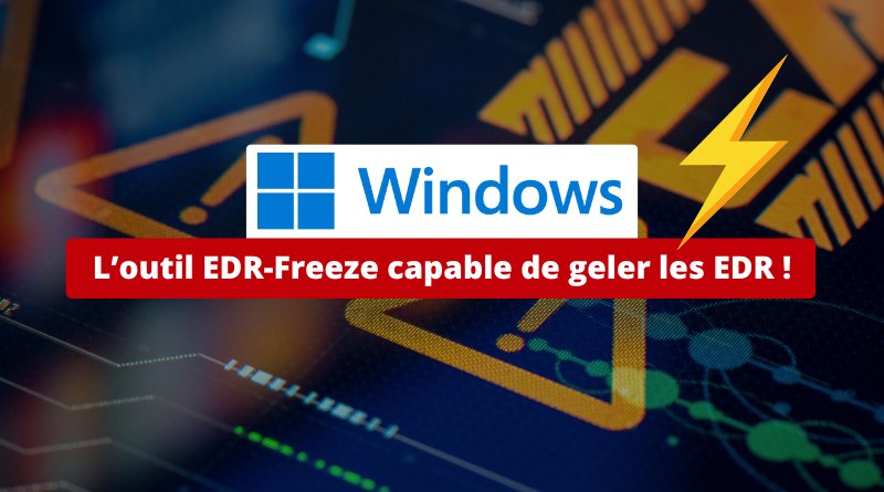 EDR-Freeze : l’outil qui détourne Windows WER pour geler les antivirus