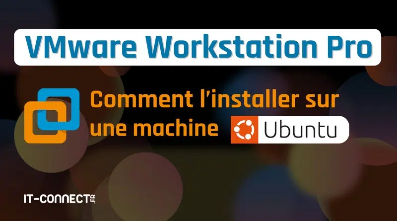 Installation de VMware Workstation Pro sur Ubuntu