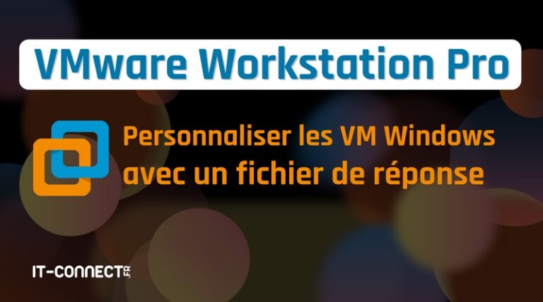 VMware Workstation : installer Windows avec un fichier de réponse