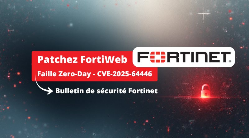 Fortinet a bien patché une zero-day dans FortiWeb : CVE-2025-64446