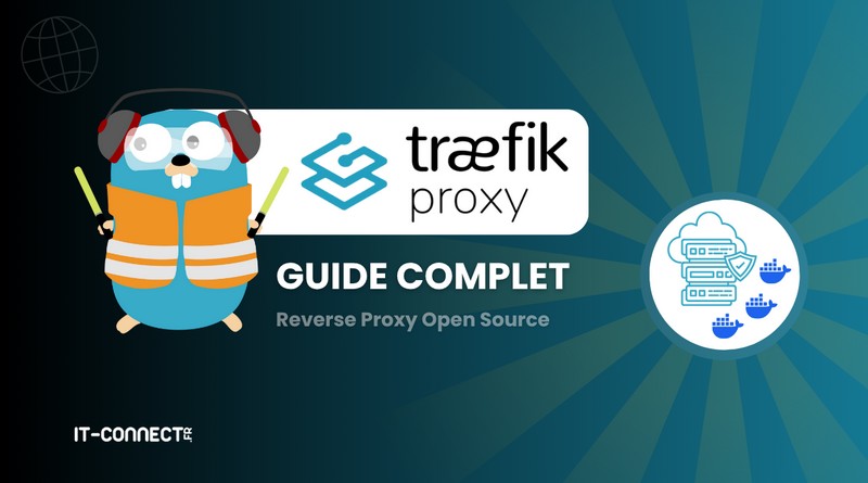 Guide Traefik : exposer des apps Web avec un reverse proxy